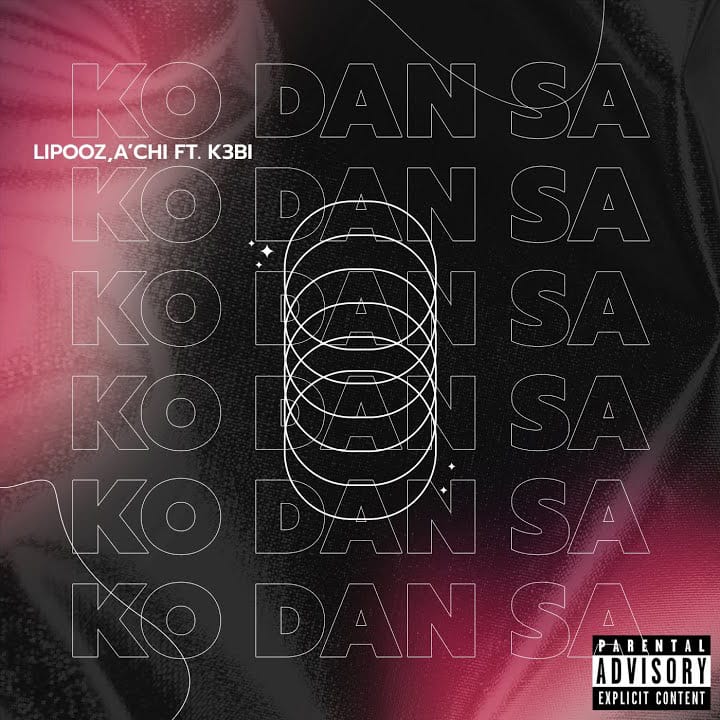 Lirik Lagu Lipooz, A'chi Ft. K3BI - Ko Dan Sa | Rap Lib