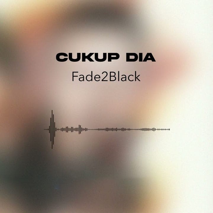Lirik Lagu Fade2Black - Cukup Dia | Rap Lib