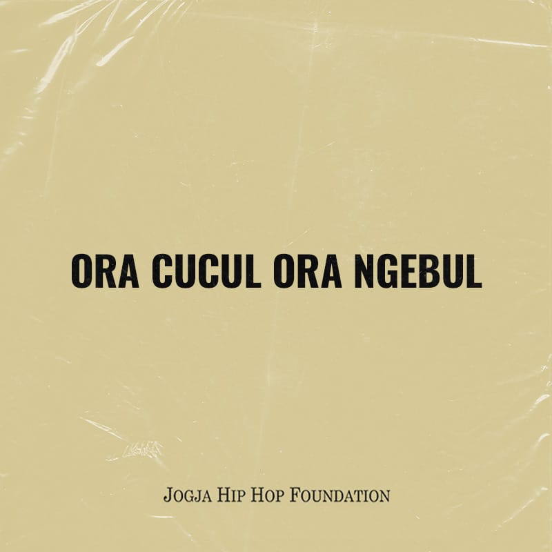 Lirik Lagu Ora Cucul Ora Ngebul - Jogja Hip Hop Foundation | Rap Lib