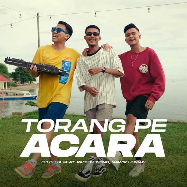 Lirik Lagu Torang Pe Acara - DJ Desa Ft. Pace Nenong Ft. Nawir Usman ...