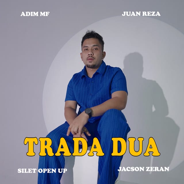 Lirik Lagu Trada Dua - Adim MF Ft. Jacson Zeran, Juan Reza & Silet Open ...