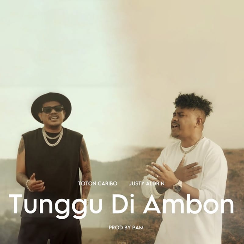 Lirik Lagu Toton Caribo - Tunggu Di Ambon Ft. Justy Aldrin | Rap Lib